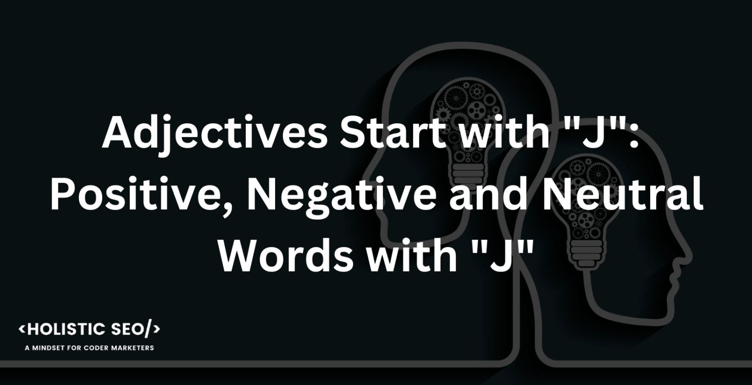 Adjectives Start with `J`: Positive, Negative, and Neutral Words with J ...