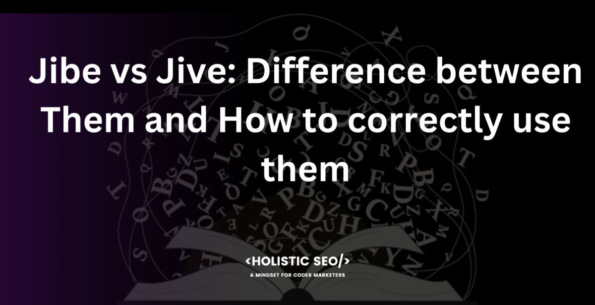 Jibe vs Jive: Difference between Them and How to correctly use them ...