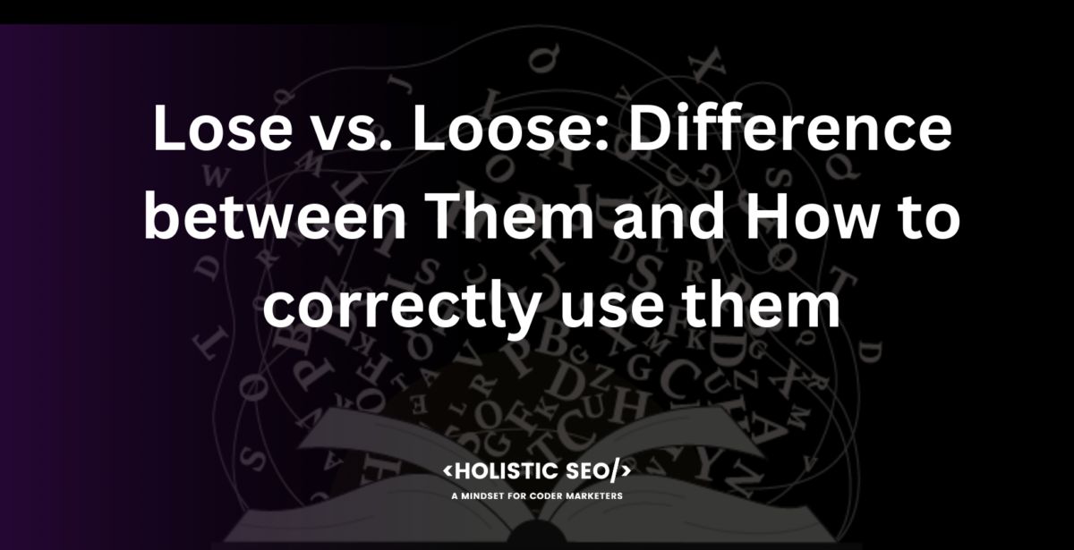 Lose vs. Loose: Difference between Them and How to correctly use them ...