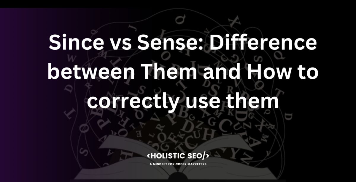 Since vs Sense: Difference between Them and How to correctly use them ...