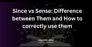 Since vs Sense: Difference between Them and How to correctly use them ...