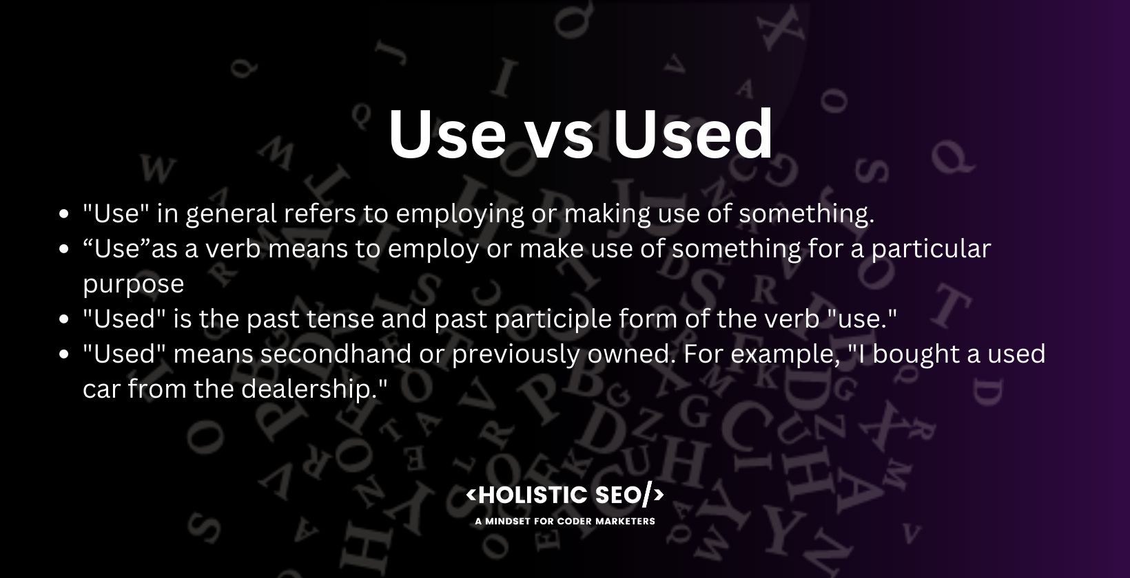 Use vs Used: Difference between Them and How to correctly use them - Holistic SEO