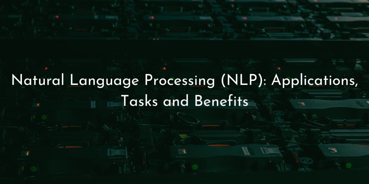 Natural Language Processing : Applications, Tasks and Benefits ...