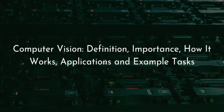 Computer Vision: Definition, Importance, How It Works, Applications and ...
