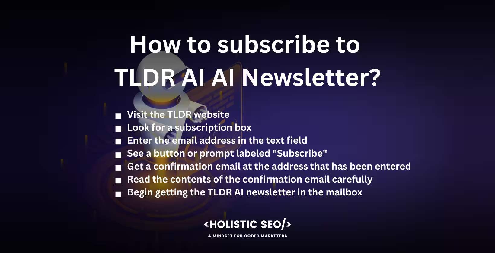 Review of TLDR AI Newsletter: What is it, Purpose, Uses, and Subscription - Holistic SEO