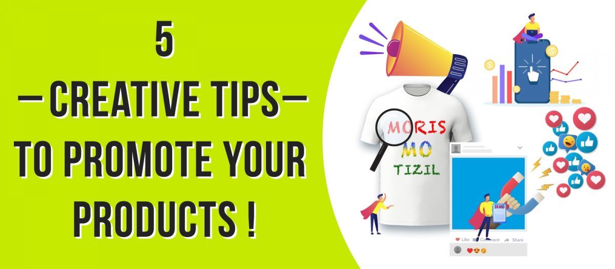 5 creative tips to promote your product