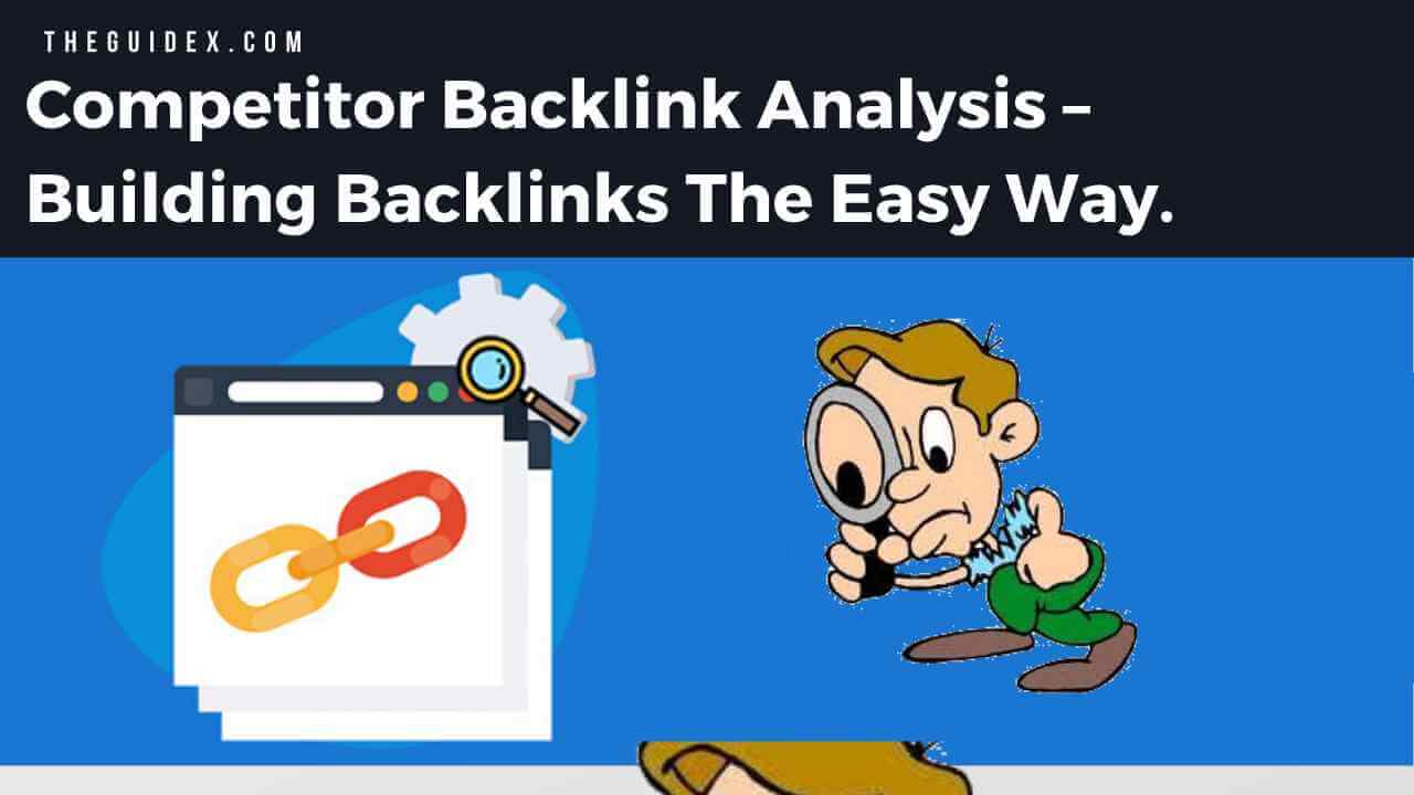 Competitor Backlink Analysis - Building Backlinks The Easy Way