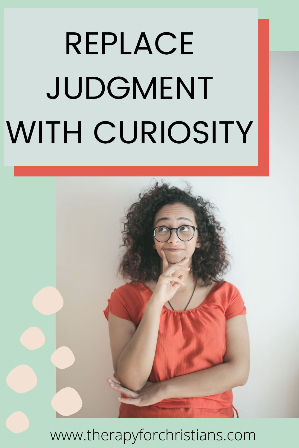Five Ways to Replace Your Judgement with Curiosity