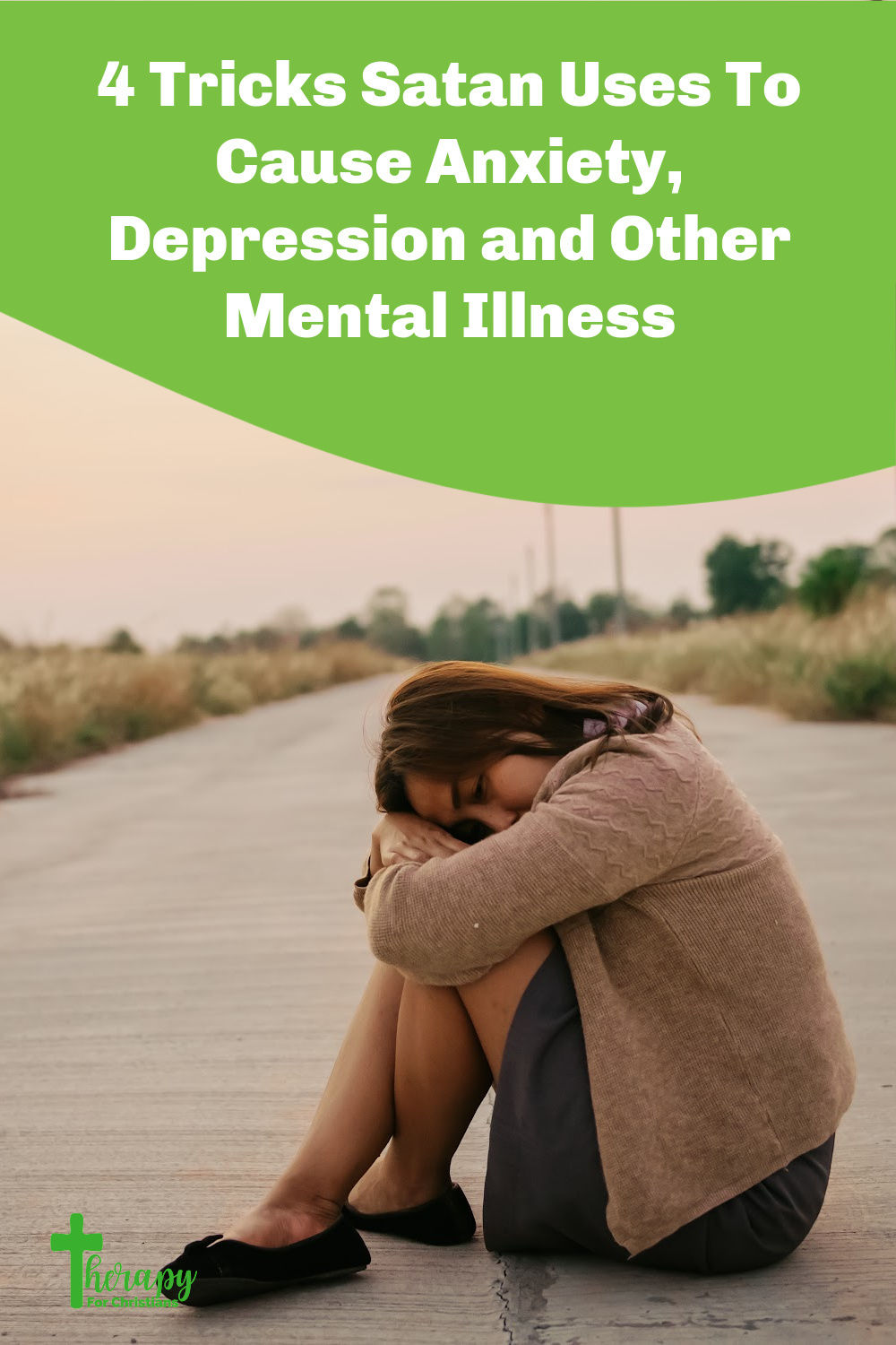 Tricks Satan Uses To Cause Anxiety, Depression and Other Mental Illness.