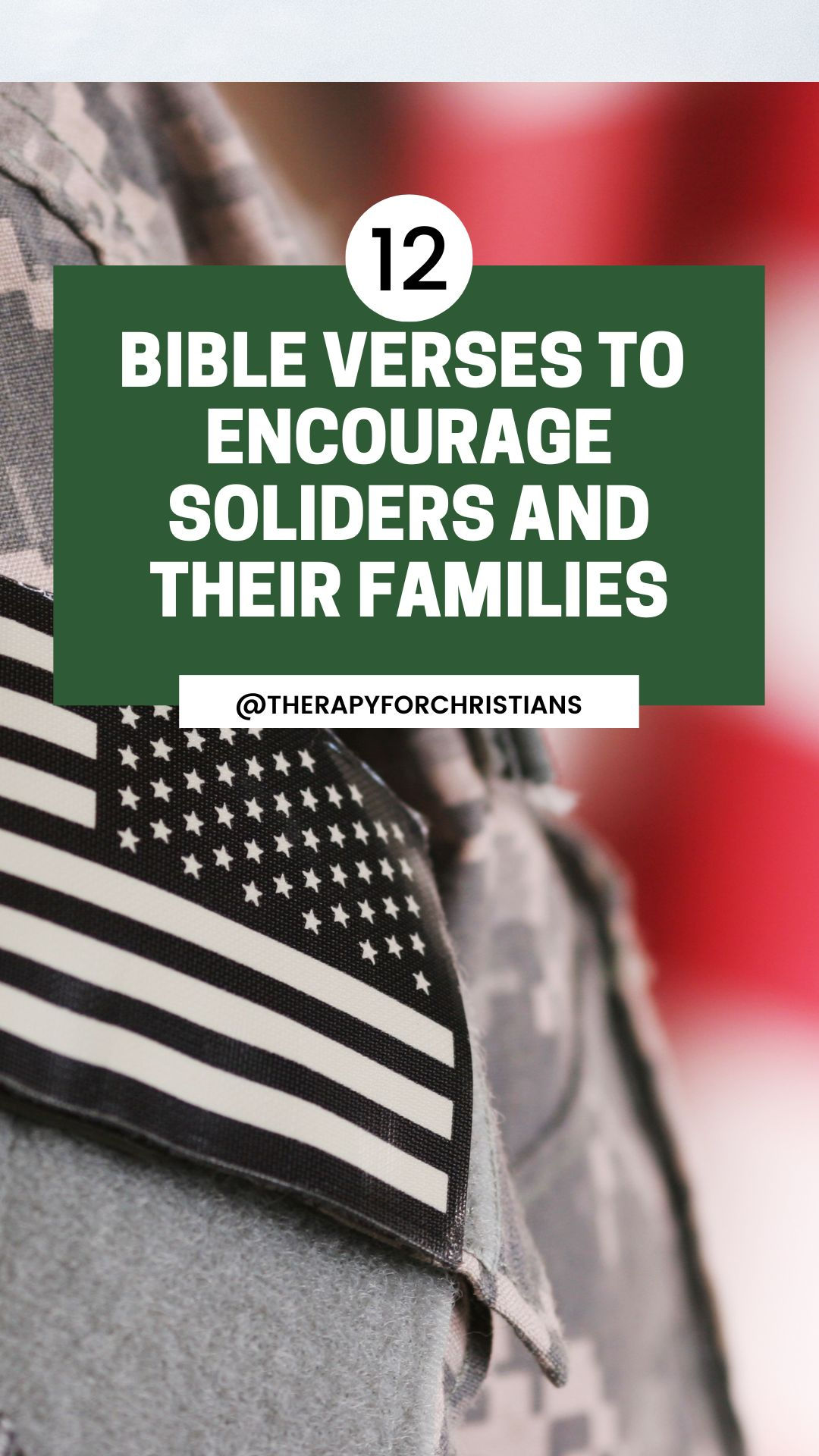 12 Encouraging Bible Verses for Soldiers and Their Family