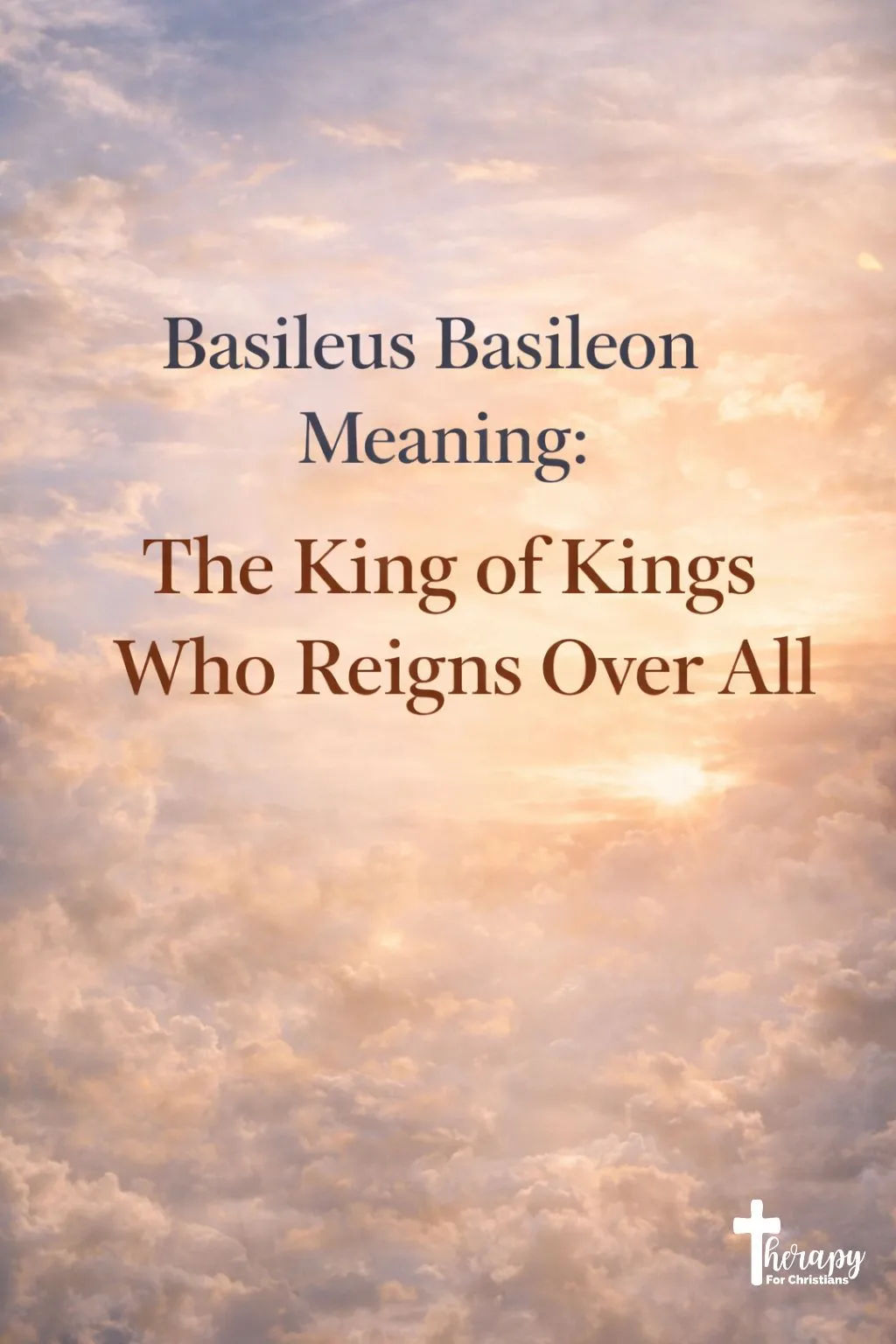 Basileus Basileon Meaning: The King of Kings Explained