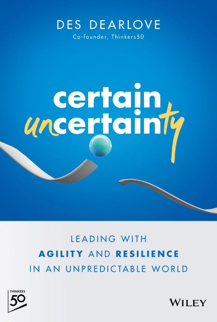 Certain Uncertainty: Leading with Agility and Resilience in an ...