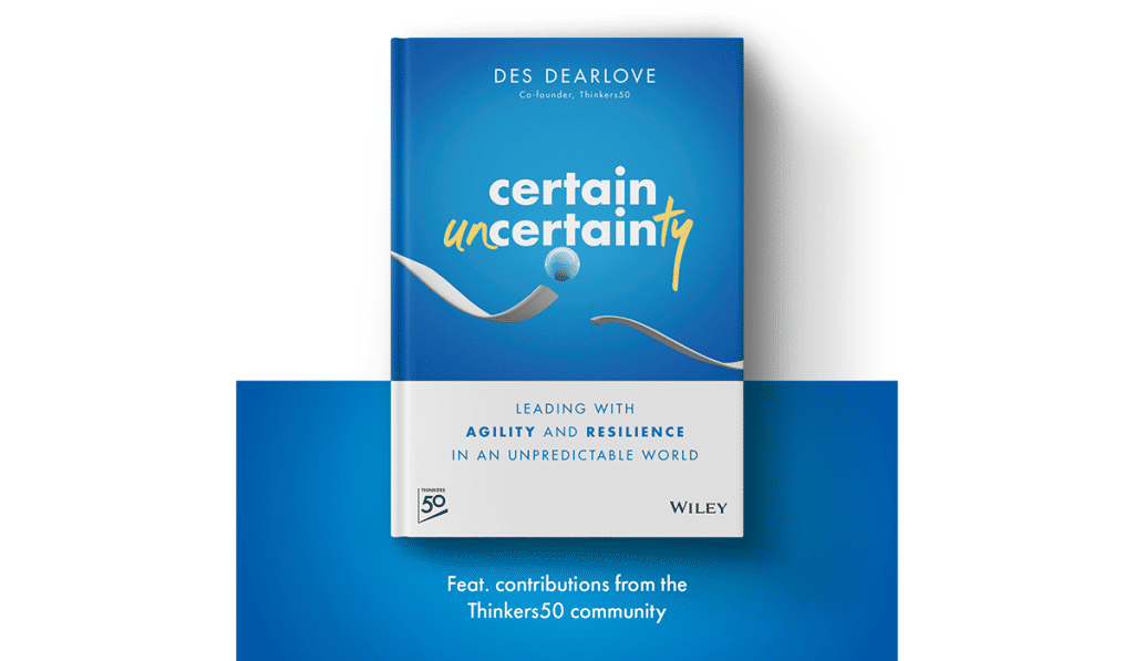 Certain Uncertainty: Leading with Agility and Resilience in an ...