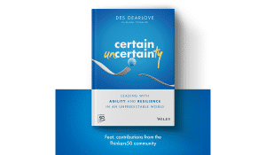 Certain Uncertainty: Leading with Agility and Resilience in an ...