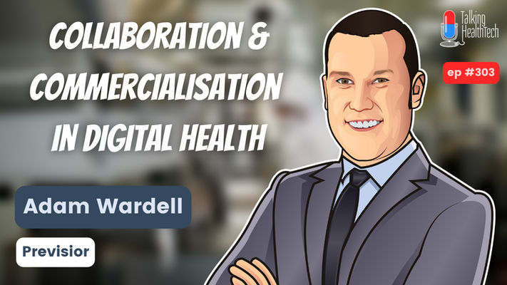 303 - Commercialisation and collaboration in digital health. Adam ...