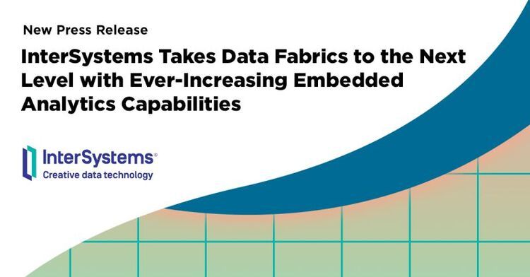 InterSystems Takes Data Fabrics to the Next Level with Ever-Increasing ...