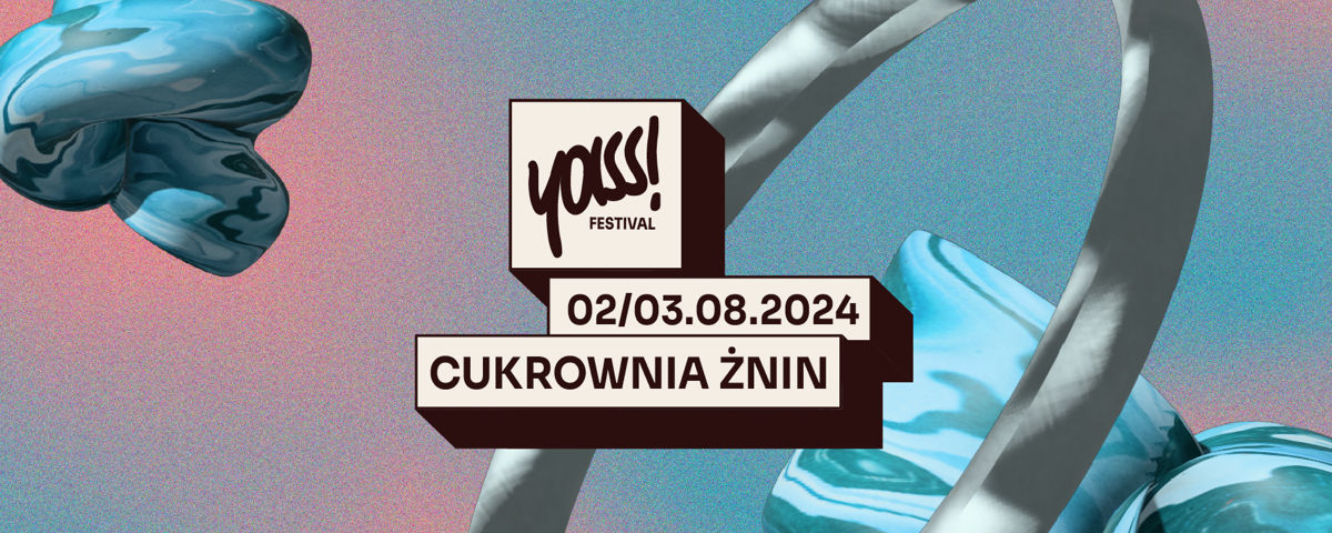 YASS! Festival @Cukrownia Żnin | TIXY