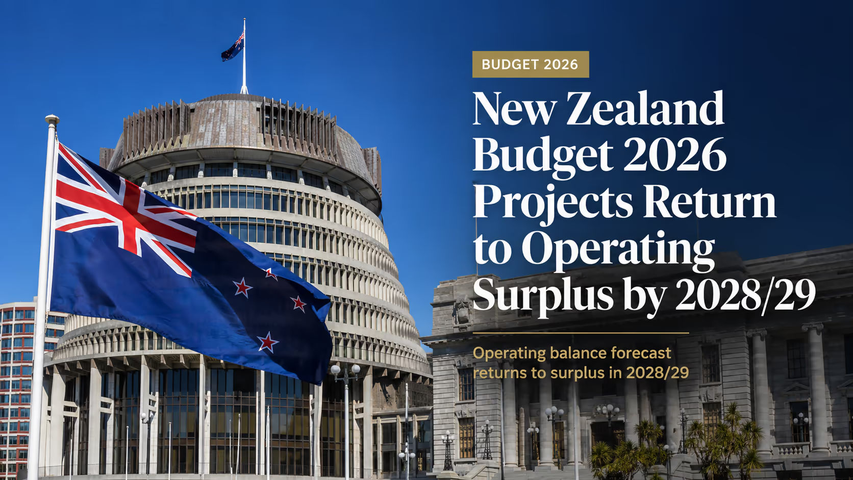 NZ Budget 2026 Forecasts Earlier Fiscal Surplus | AusNZ Finance Daily