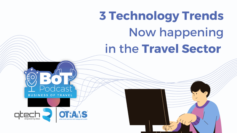3 Technology Trends in Travel Sector, you need to know! | OTRAMS
