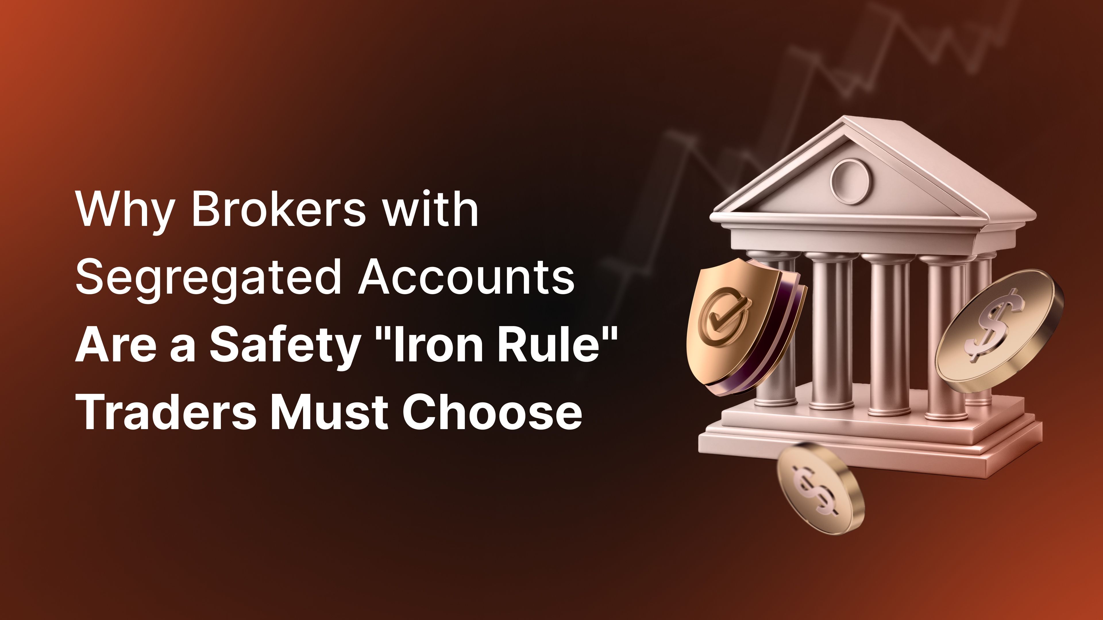Why Brokers with Segregated Accounts Are a Safety "Iron Rule" Traders ...