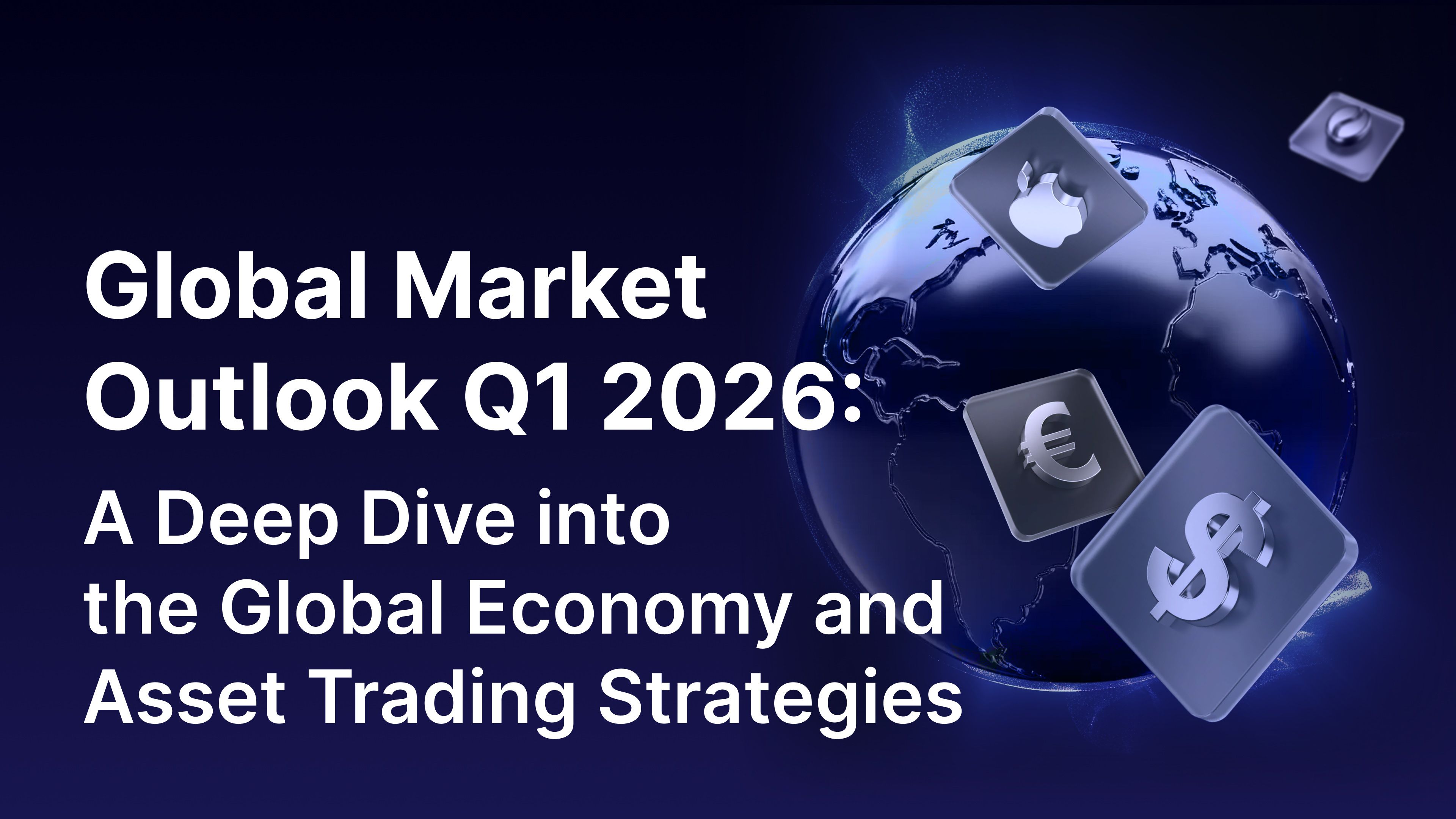 Global Market Outlook Q1 2026: A Deep Dive into the Global Economy and ...