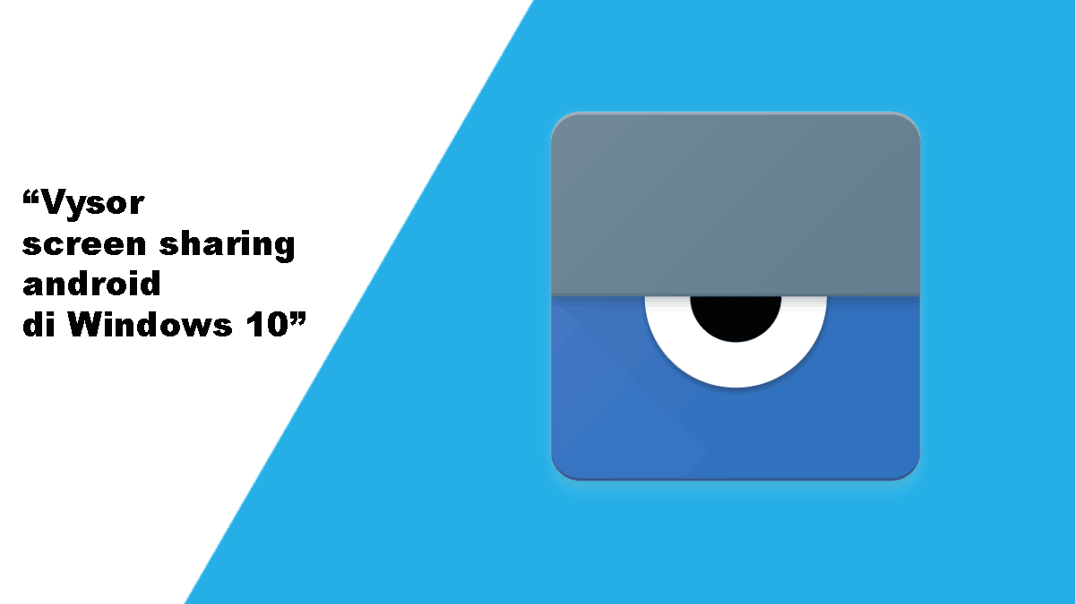 Vysor screen sharing android di Windows 10 - Ikirangga