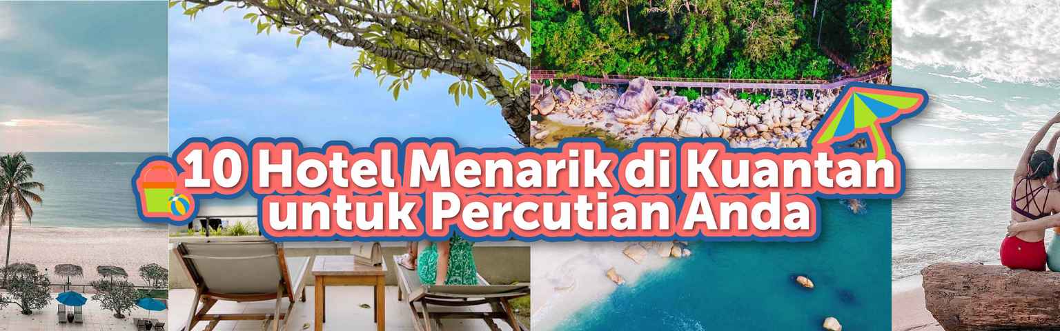 10 Hotel Menarik di Kuantan, Pahang 2023 | Explore MY