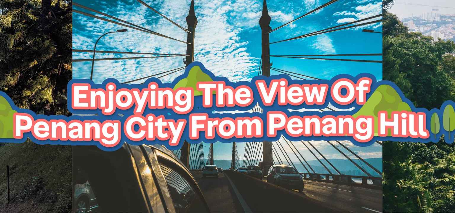 Travel to Penang : Enjoying the View of Penang City