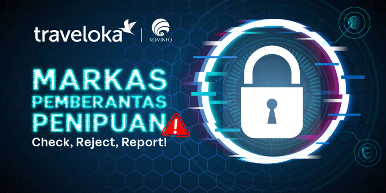 Jangan Ragu, Ayo Lapor jika Temukan Modus Penipuan Atas Namakan Traveloka!