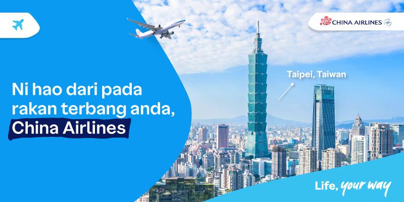 Terbang lebih selesa bersama China Airlines!