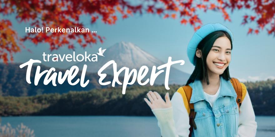 Konsultasikan liburanmu dengan Traveloka Travel Expert