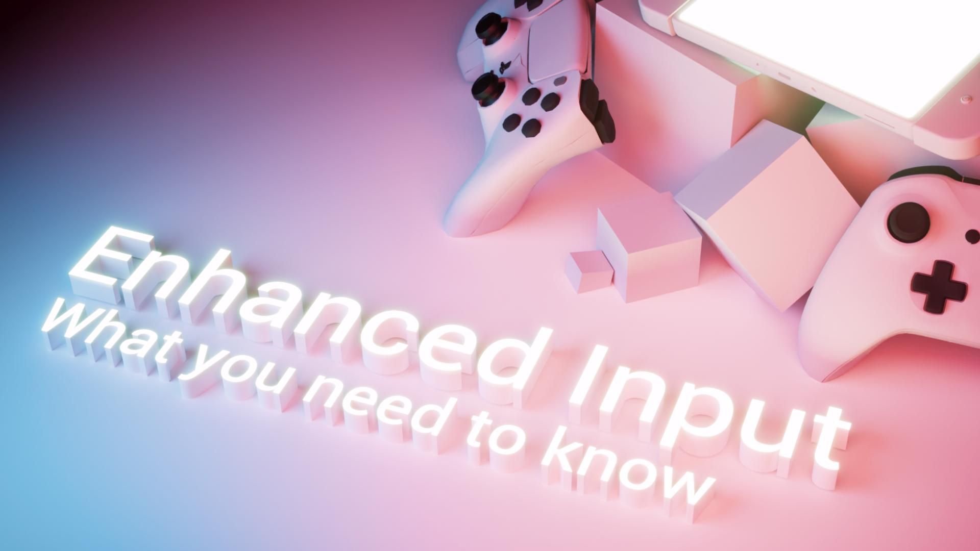 Unreal Directive | Enhanced Input: What you need to know
