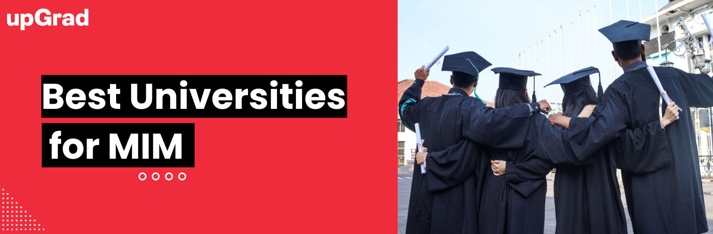 Best Universities for MIM - Ranking, Courses, Eligibility & Fees