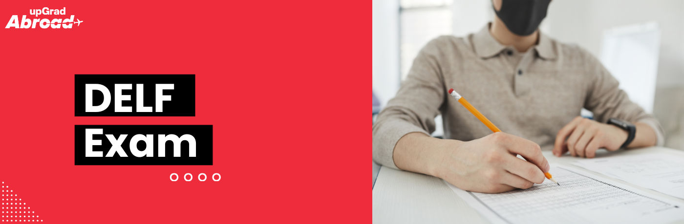 DELF Exam: Format, Fees, Exam Dates, Scores, Importance & More