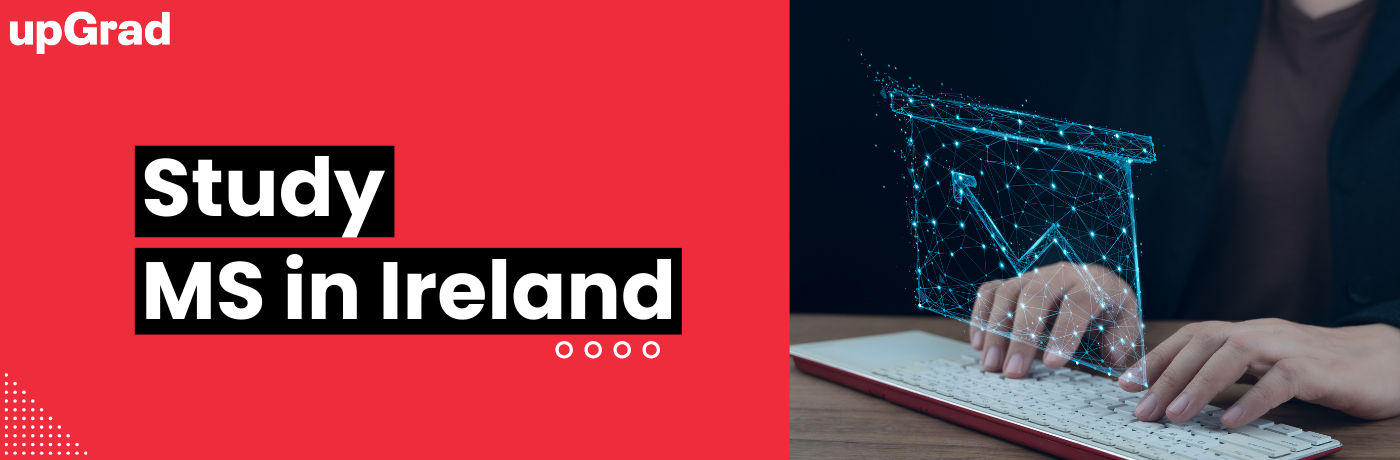 Your Guide to MS in Ireland: Know Eligibility and Cost