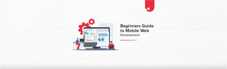 Beginners Guide to Mobile Web Development [2024] | upGrad blog