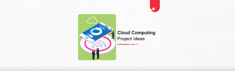 13 Best Cloud Computing Project Ideas & Topics For Beginners [With ...