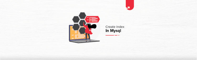Create Index In Mysql Mysql Index Tutorial 2024 Upgrad Blog