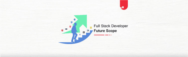 Full stack developer future scope: Insights & Career Growth