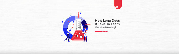 How Long Does it Take to Learn Machine Learning? | upGrad blog