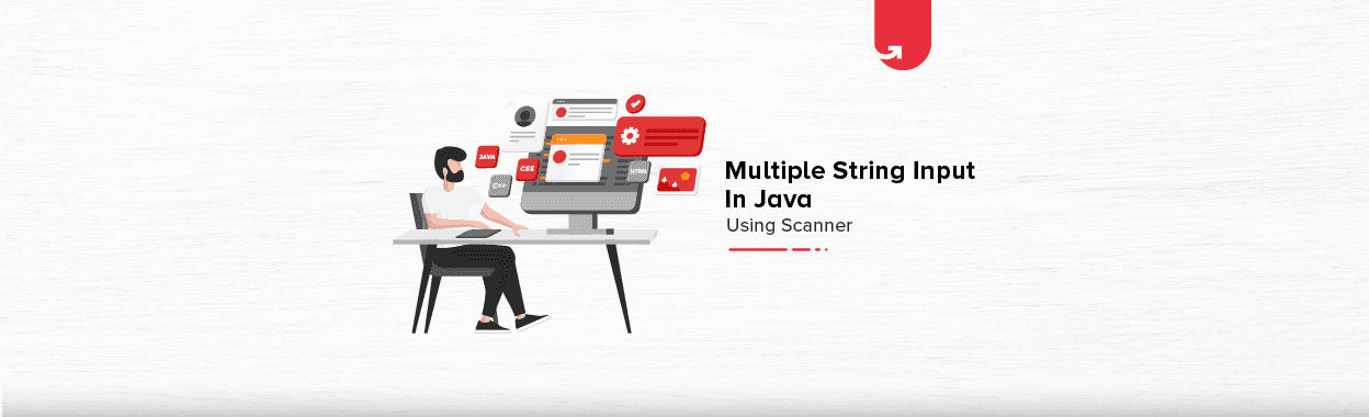 Multiple String Input In Java Using Scanner With Coding Example Upgrad Blog