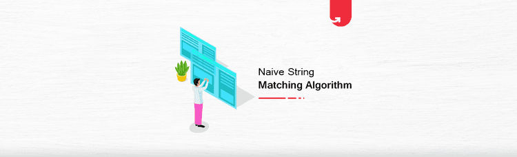 Naïve String Matching Algorithm In Python Examples Featured And Pros And Cons