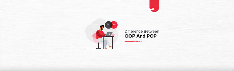 OOP vs POP: Difference Between OOP and POP | upGrad blog