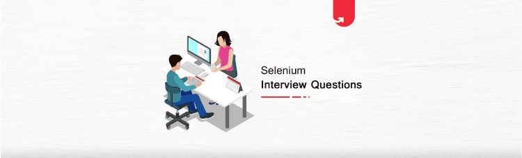 Must Read 30 Selenium Interview Questions & Answers: Ultimate Guide ...