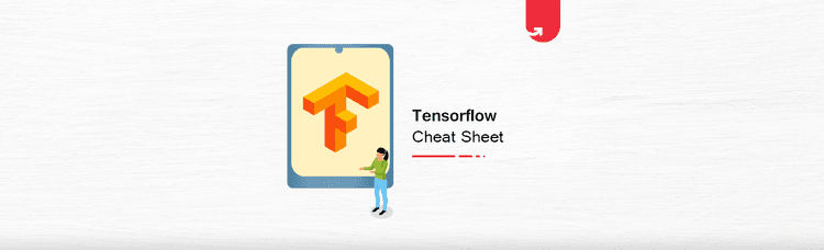 Tensorflow Cheat Sheet Why Tensorflow Function And Tools Upgrad Blog 