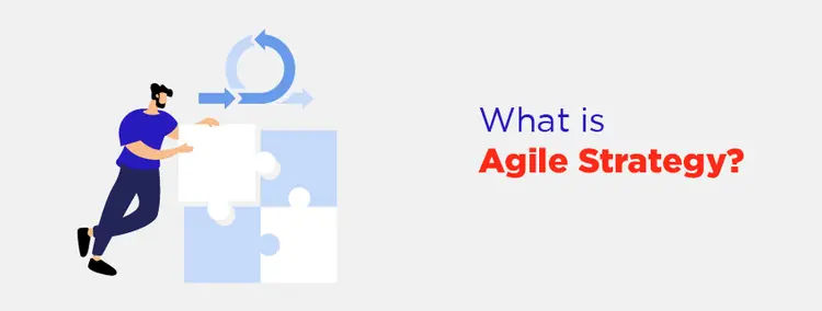 What is Agile Strategy? Implementation, Frameworks, Benefits