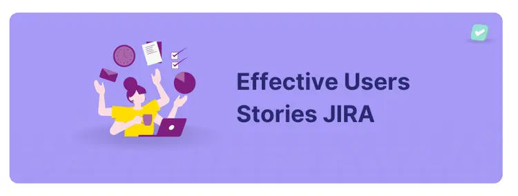 User Stories in JIRA: Structure, Importance, How to Create