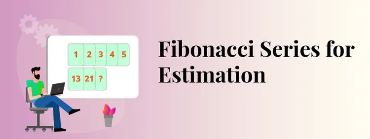 What is Fibonacci series for estimation and how it works in practice?