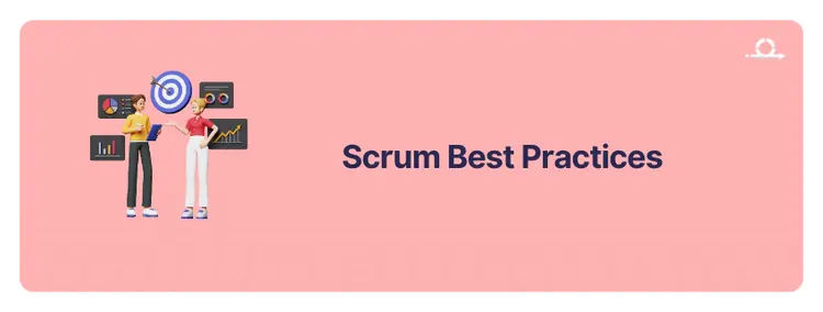 Top 21 Scrum Best Practices for Efficient Agile Workflow