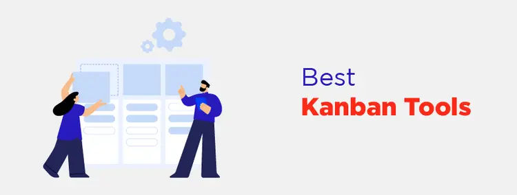 10 Best Kanban Tools of 2024 & How to Choose the Best?